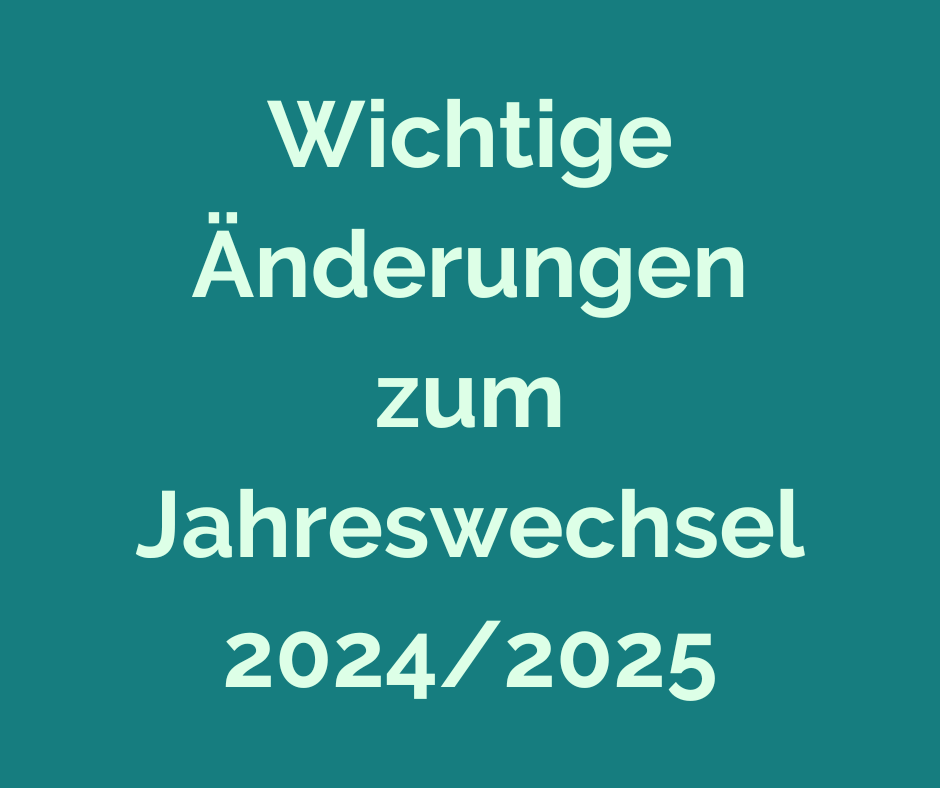 Wichtige Änderungen zum Jahreswechsel 2024/2025 - Büroservice Althier